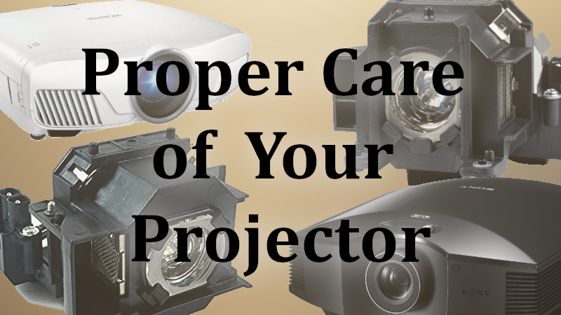 Proper Care of a Home Theater Projector | AV Gadgets
