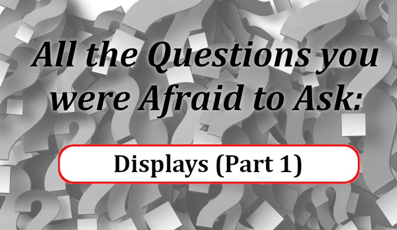 Displays: All the Questions You Were Afraid to Ask! Part 1 | AV Gadgets