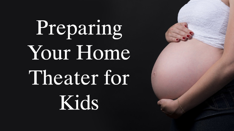 I Have a Kid on the Way - What Should I Change in My Home Theater | AV ...
