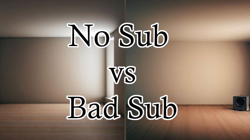 Is A Bad Subwoofer Better Than No Subwoofer? | AV Gadgets
