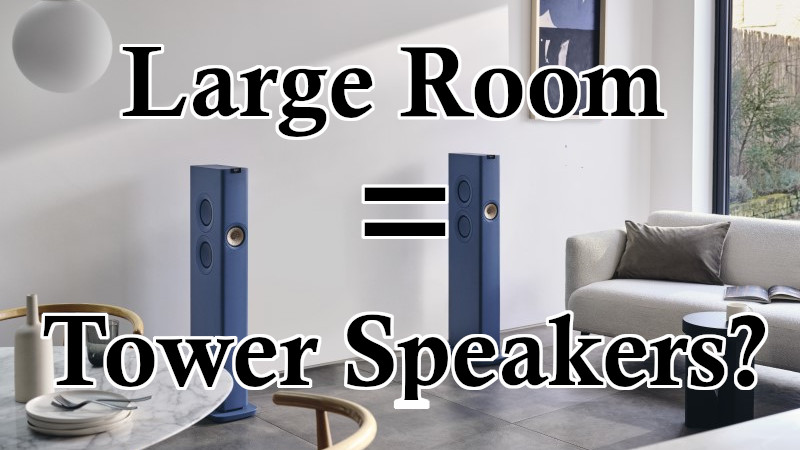 Moving To Bigger Room - Should I Get Tower Speakers? | AV Gadgets