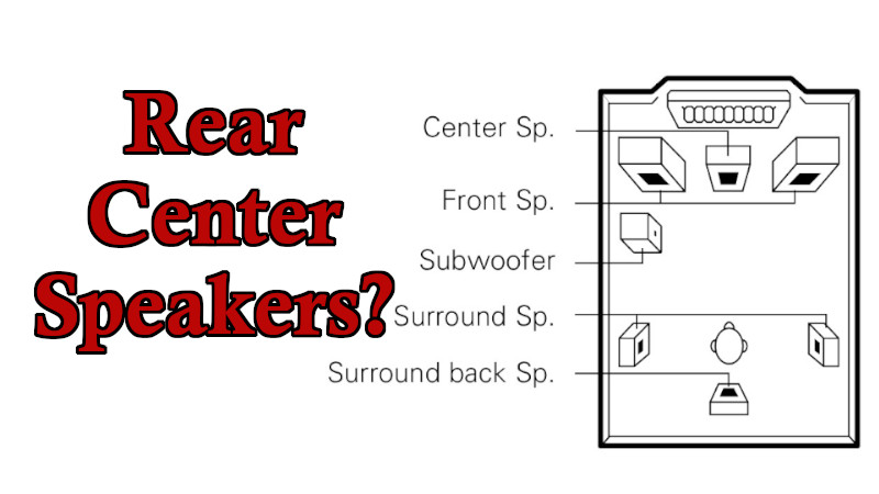 Why Don't We Have Center Rear Speakers | AV Gadgets